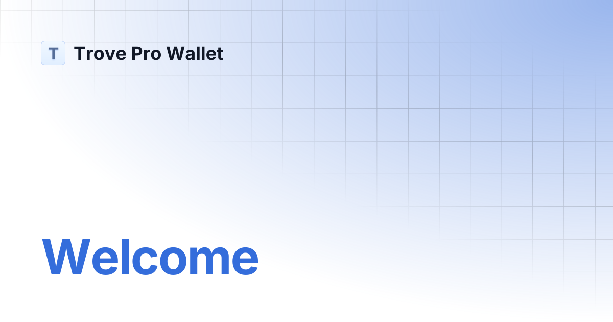 Welcome | Trove Pro Wallet